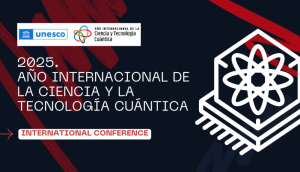 2025. Año Internacional de la Ciencia y la Tecnología Cuántica - QuantUMA
